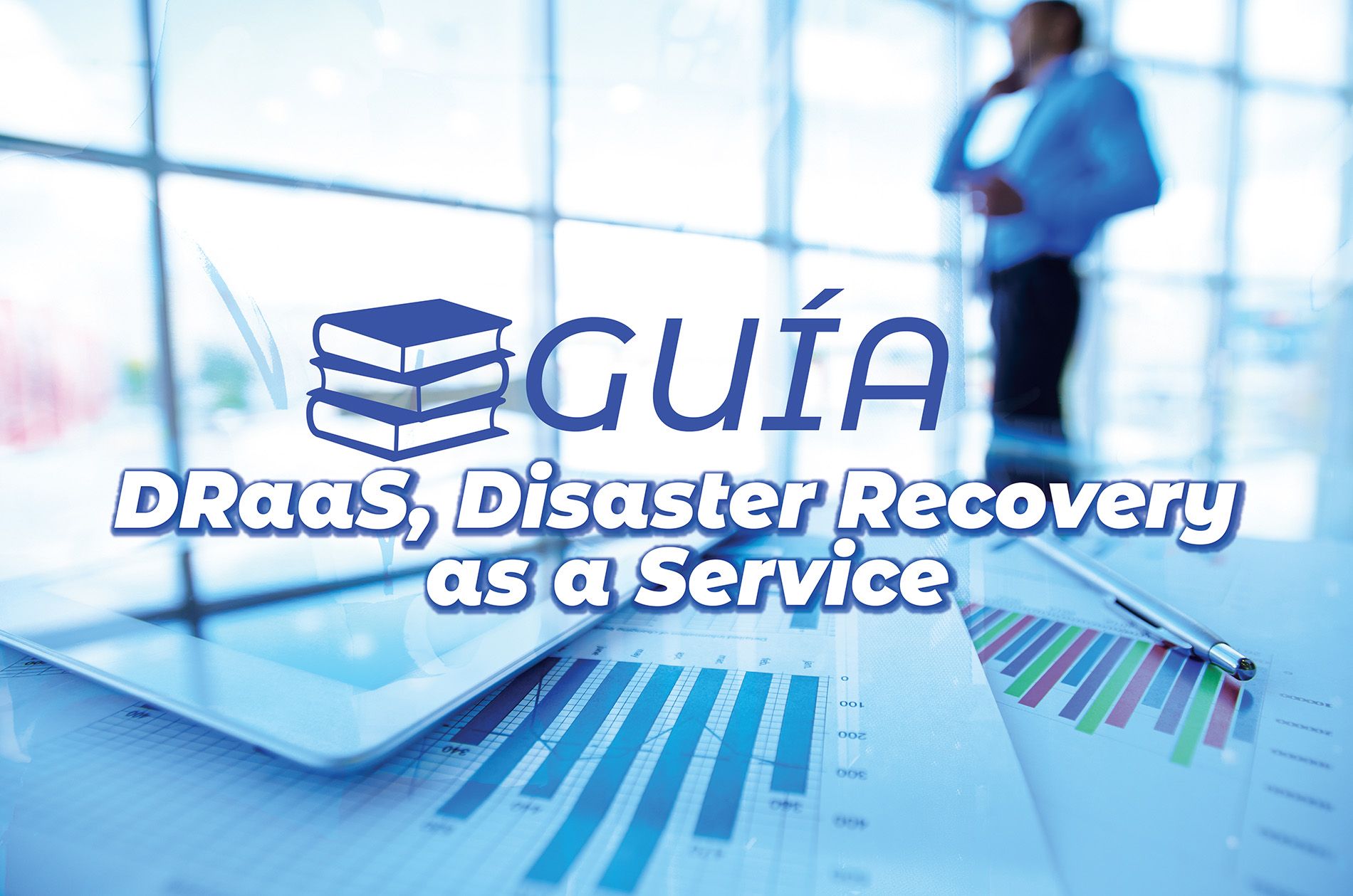 Guía de DRaaS, Disaster Recovery as a Service, recuperación de ...